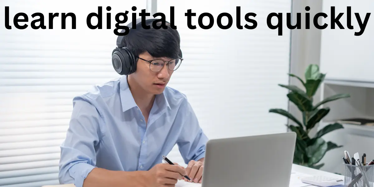 Effortless Ways To Learn Digital Tools Quickly Today